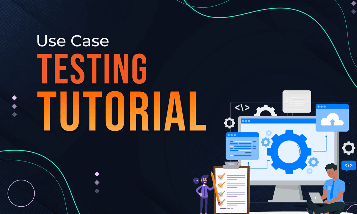 Use Case Testing: Comprehensive Guide With Best Practices | SDET Unicorns